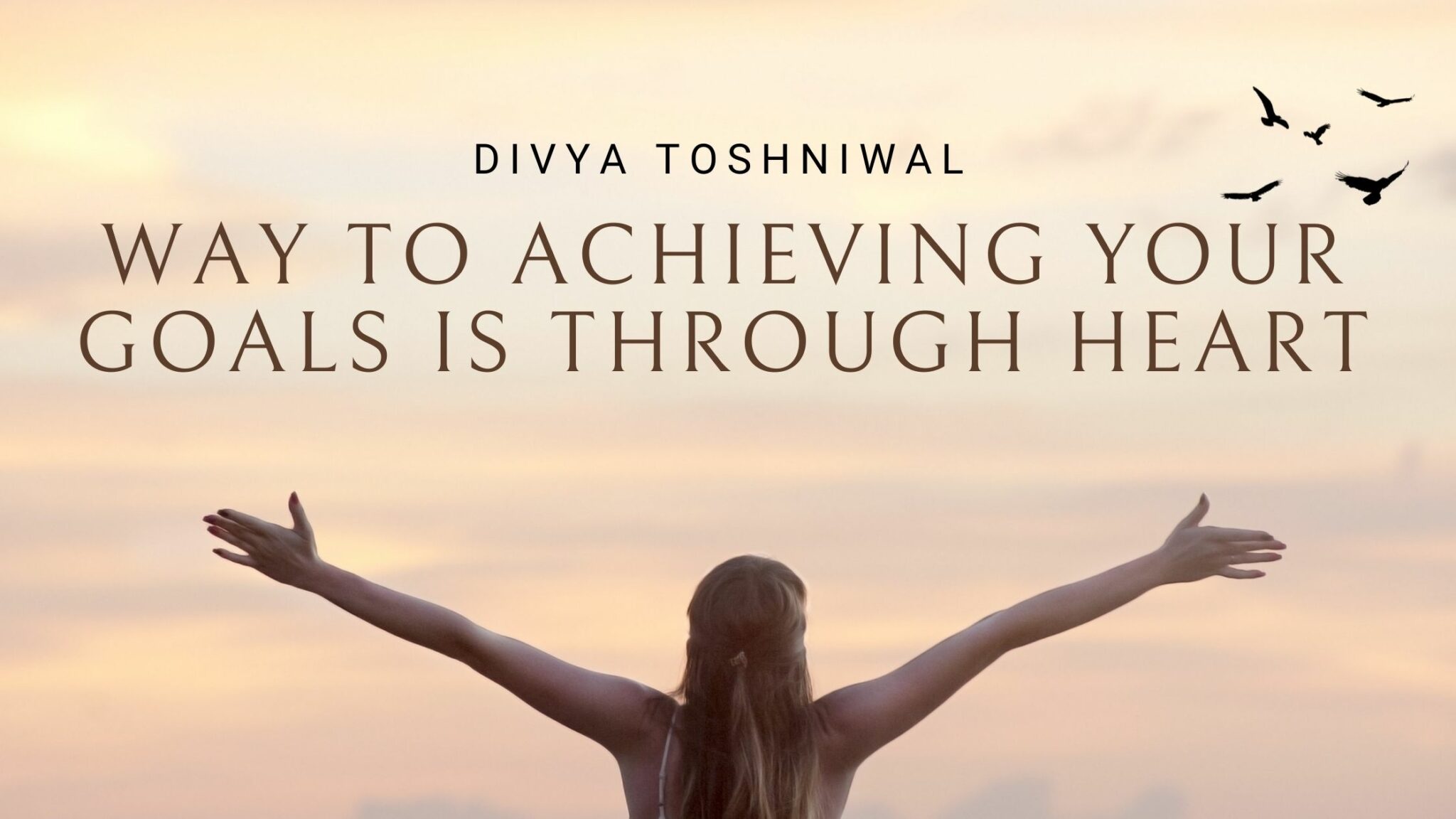 HEART Model For Goal Setting - Divya Toshniwal