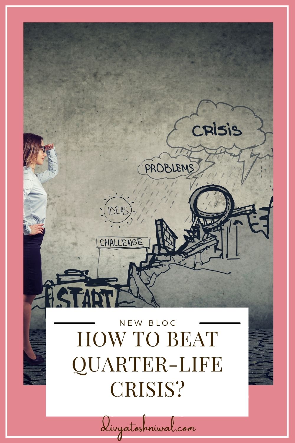 Quarter-Life Crisis And How To Beat It - Divya Toshniwal