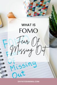 Coping Up With FOMO: Fear Of Missing Out - Divya Toshniwal