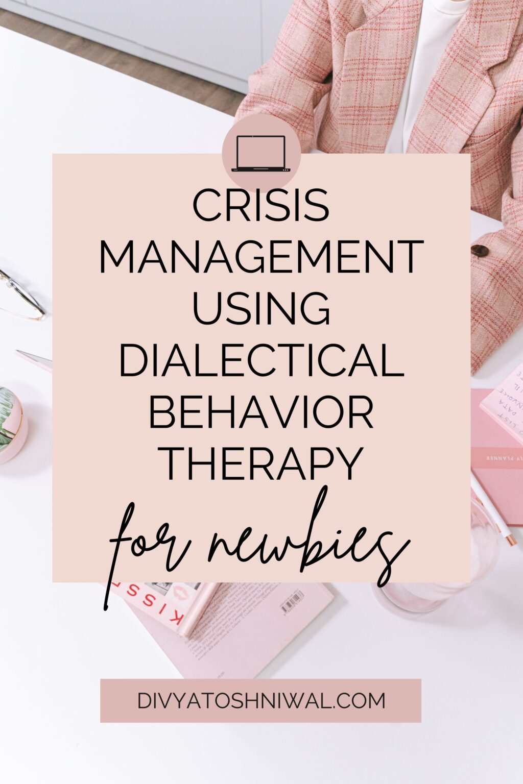 Crisis Management Using Dialectical Behavior Therapy (DBT) - Divya ...
