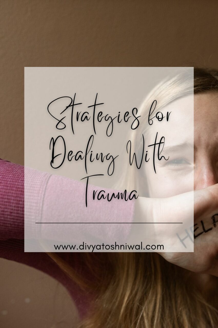 8 Strategies For Dealing With Trauma: Navigating The Healing Journey ...