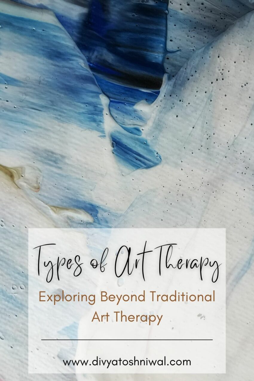 Effective Uses And Types Of Art Therapy - Divya Toshniwal